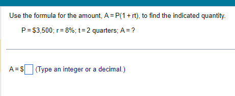 Solved Use the formula for the amount, A=P(1+rt), ﻿to find | Chegg.com