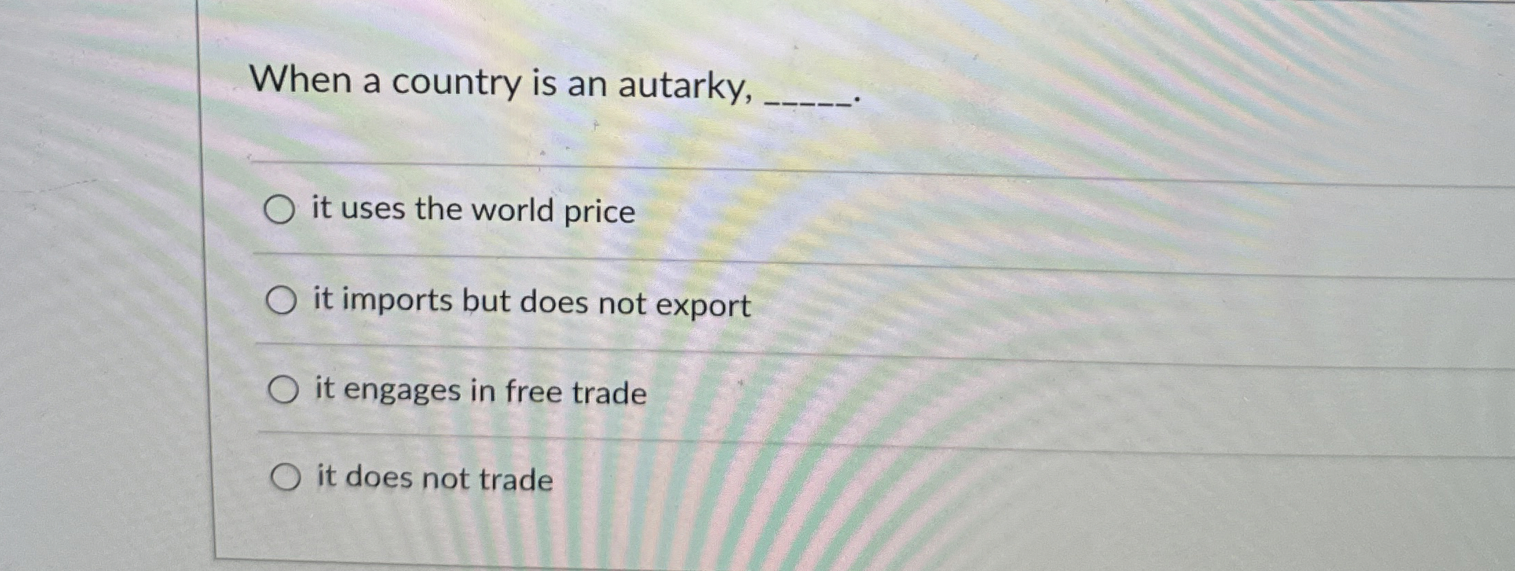 Solved When a country is an autarky, q,it uses the world | Chegg.com
