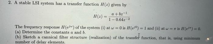 Solved 2. A stable LSI system has a transfer function H(z) | Chegg.com