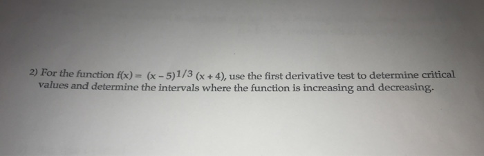 Solved - ror the function f(x) = (x+4)1/3 (x - 5), use the | Chegg.com
