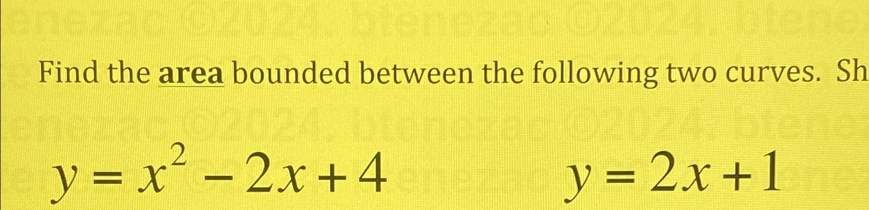 Find the area bounded between the following two | Chegg.com