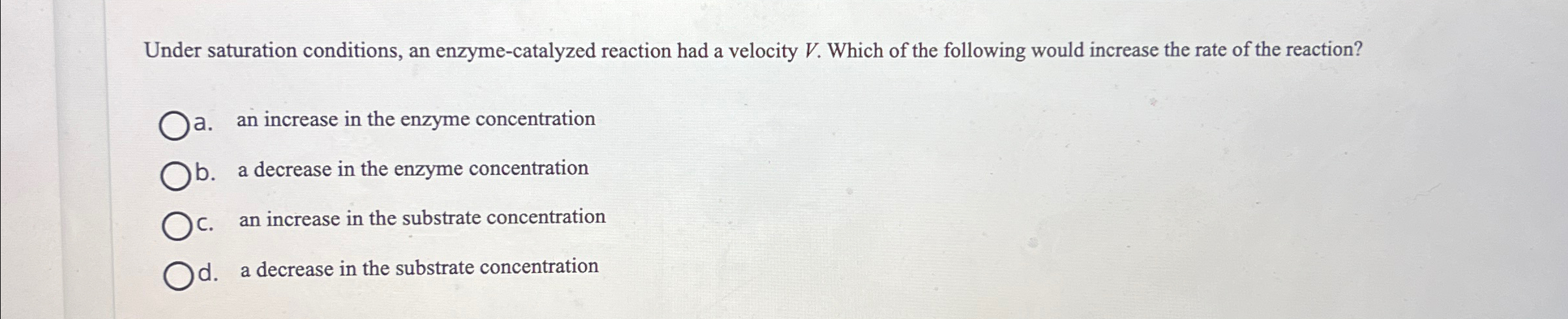Solved Under saturation conditions, an enzyme-catalyzed | Chegg.com