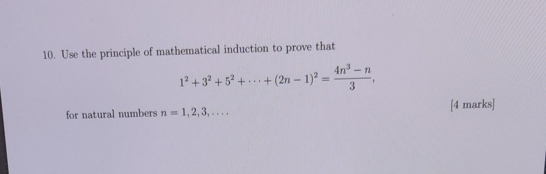 Solved 10. Use the principle of mathematical induction to | Chegg.com