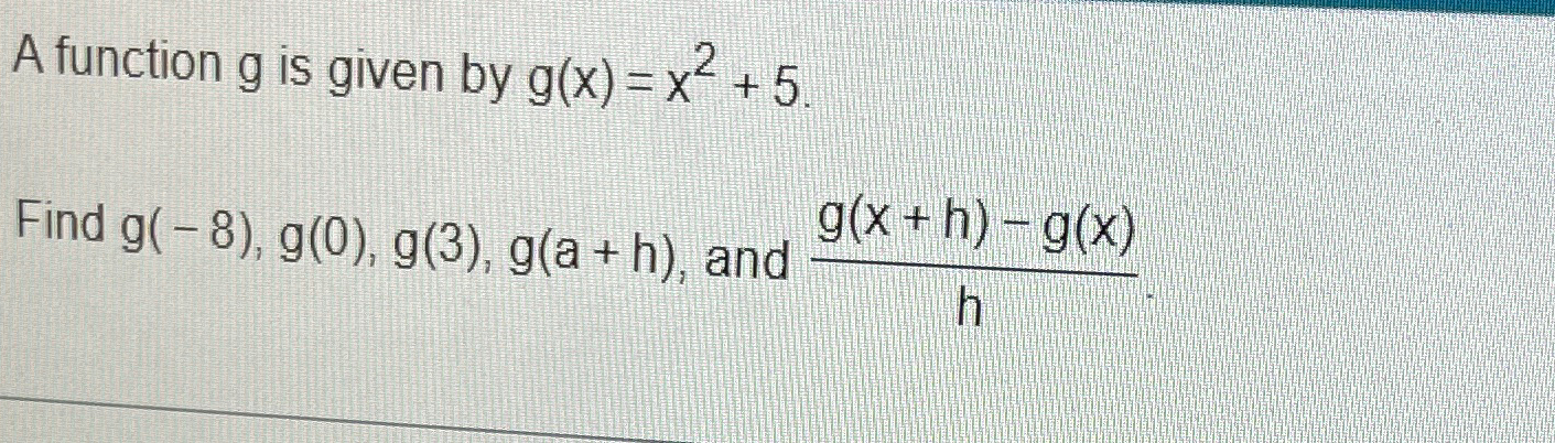 Solved A function g ﻿is given by g(x)=x2+5.Find | Chegg.com