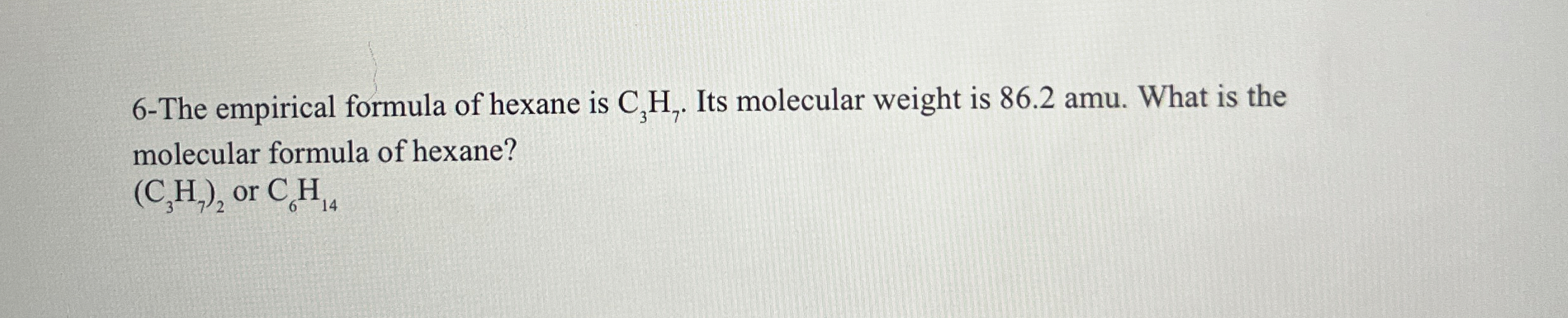 6-The empirical formula of hexane is C3H7. ﻿Its | Chegg.com