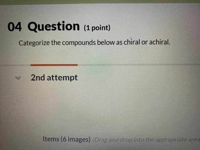 Solved Categorize the compounds below as chiral or achiral. | Chegg.com