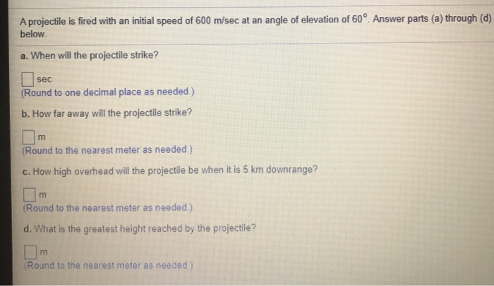 Solved A projectile is fired with an initial speed of 600 | Chegg.com