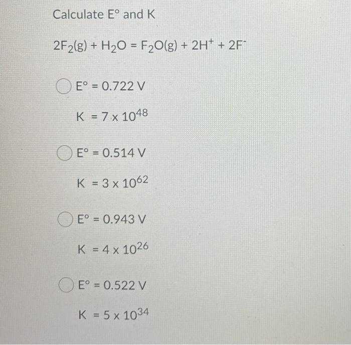 Solved Calculate Eº and K 2F2(g) + H20 = F2O(g) + 2H+ + 2F O | Chegg.com