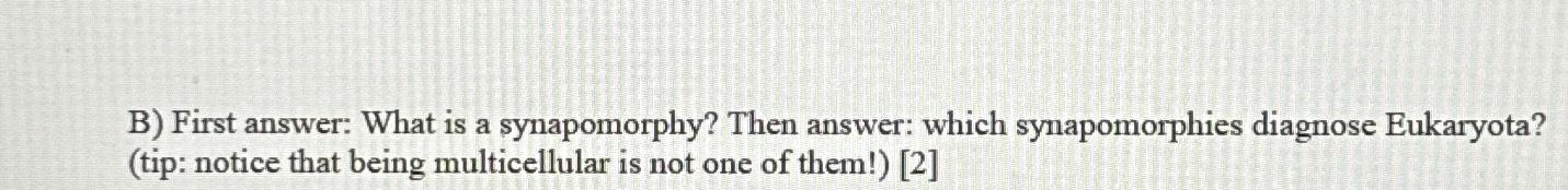 Solved B) ﻿First answer: What is a synapomorphy? Then | Chegg.com