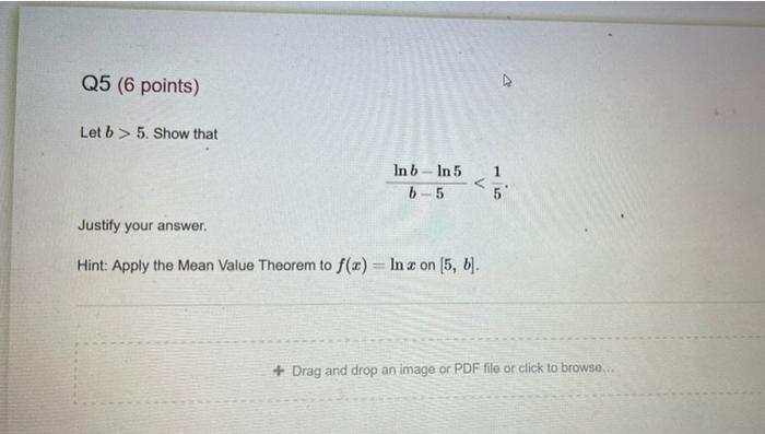 Solved Q5 (6 points) Let b > 5. Show that In b - In 5 b-5 1 | Chegg.com Solved Q5 (6 points) Let b > 5. Show that In b - In 5 b-5 1 | Chegg.com