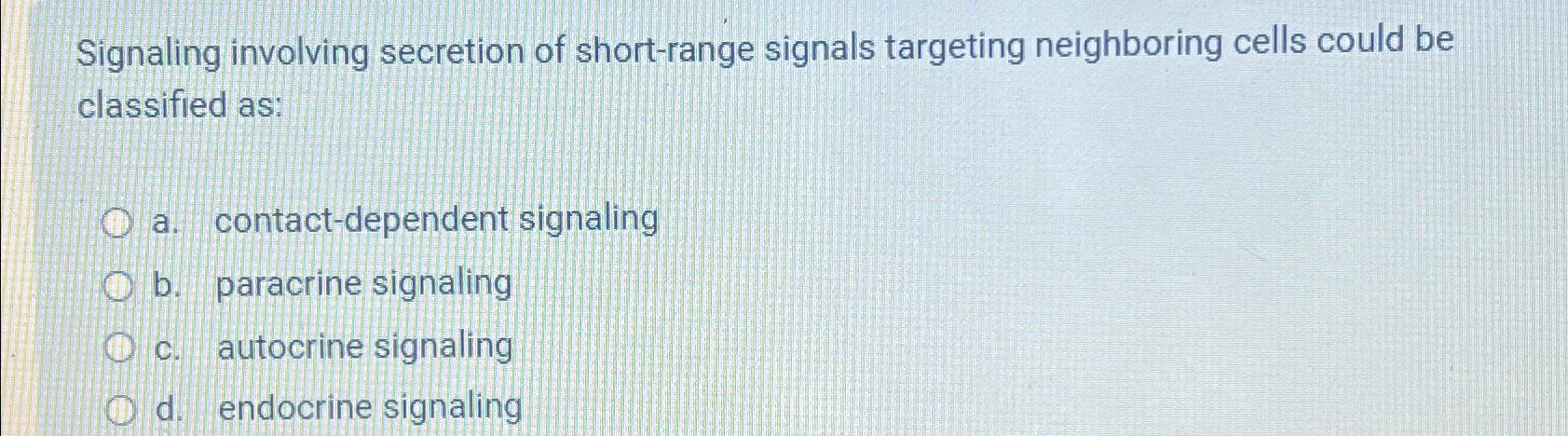 Solved Signaling involving secretion of short-range signals | Chegg.com