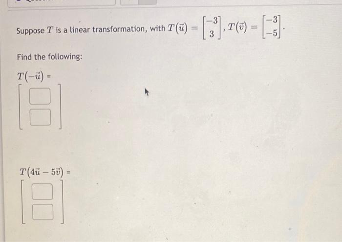 Solved Suppose T is a linear transformation, with | Chegg.com
