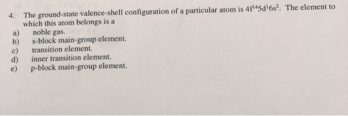 Solved 4. The ground-state valence-shell configuration of a | Chegg.com