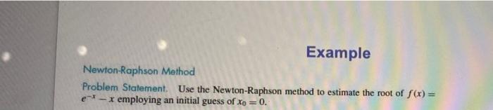 Solved Example Newton-Raphson Method Problem Statement. Use | Chegg.com