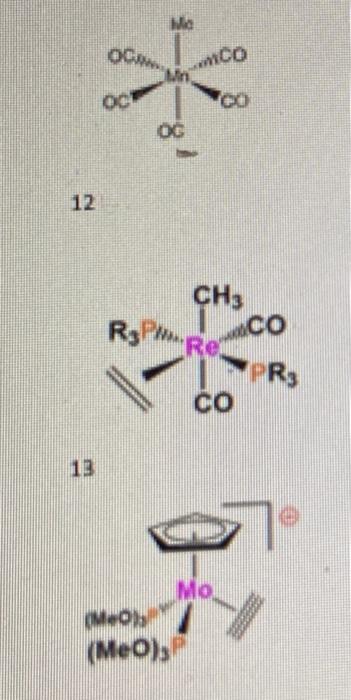 Mia OC MCO M OC co OG 12 CH3 R3P Re-Co PR3 CO 13 MO | Chegg.com