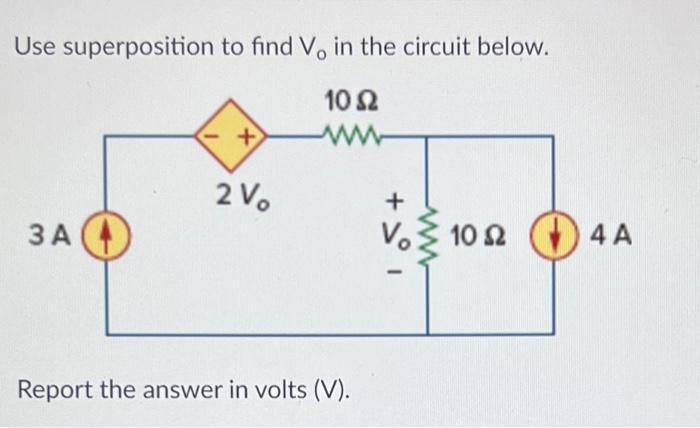 Solved Use superposition to find V0 in the circuit below. | Chegg.com