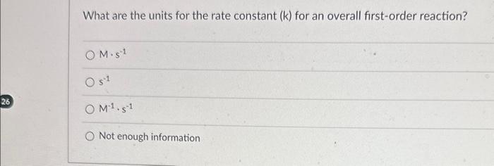 Solved What are the units for the rate constant (k) for an | Chegg.com
