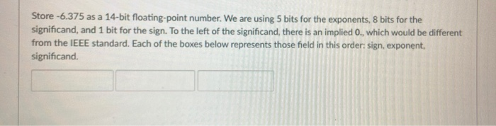 Solved not required to use the IEEE single precision, | Chegg.com