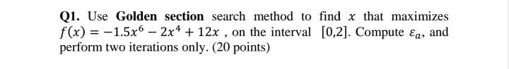 Solved Q1. Use Golden section search method to find x that | Chegg.com
