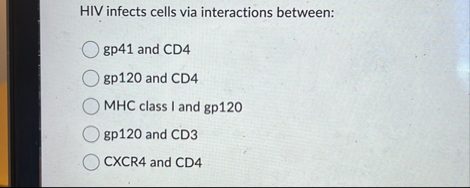 Solved HIV infects cells via interactions between:gp41 ﻿and | Chegg.com