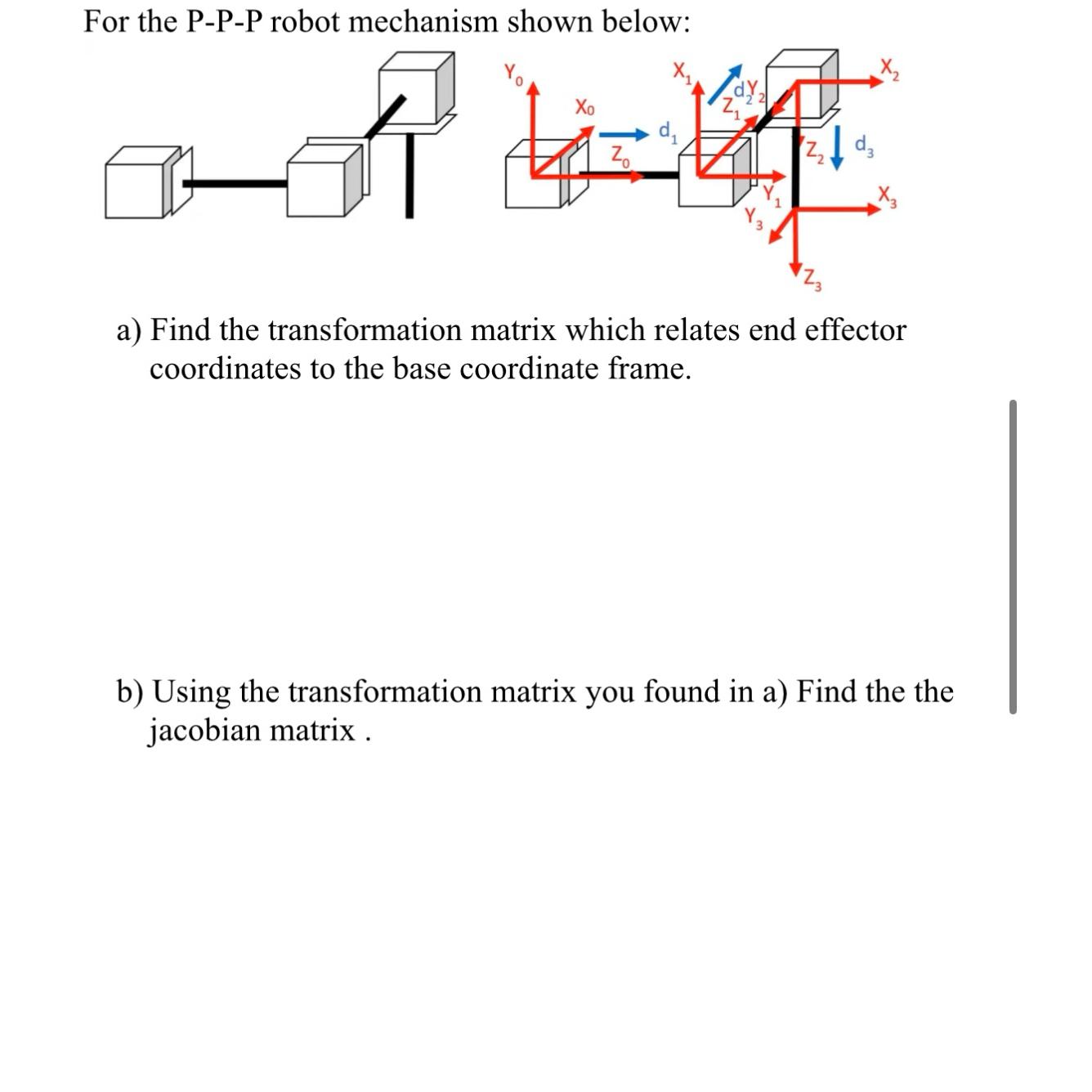 Solved For the P-P-P robot mechanism shown below:ι3a) ﻿Find | Chegg.com