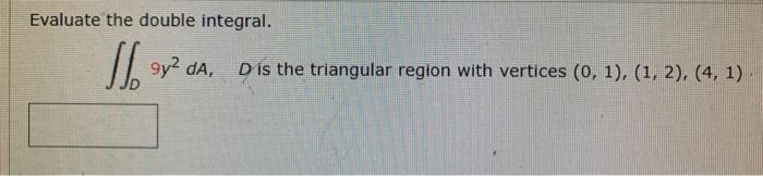 Solved Evaluate the double integral. SI (2x + y) dA, D = | Chegg.com