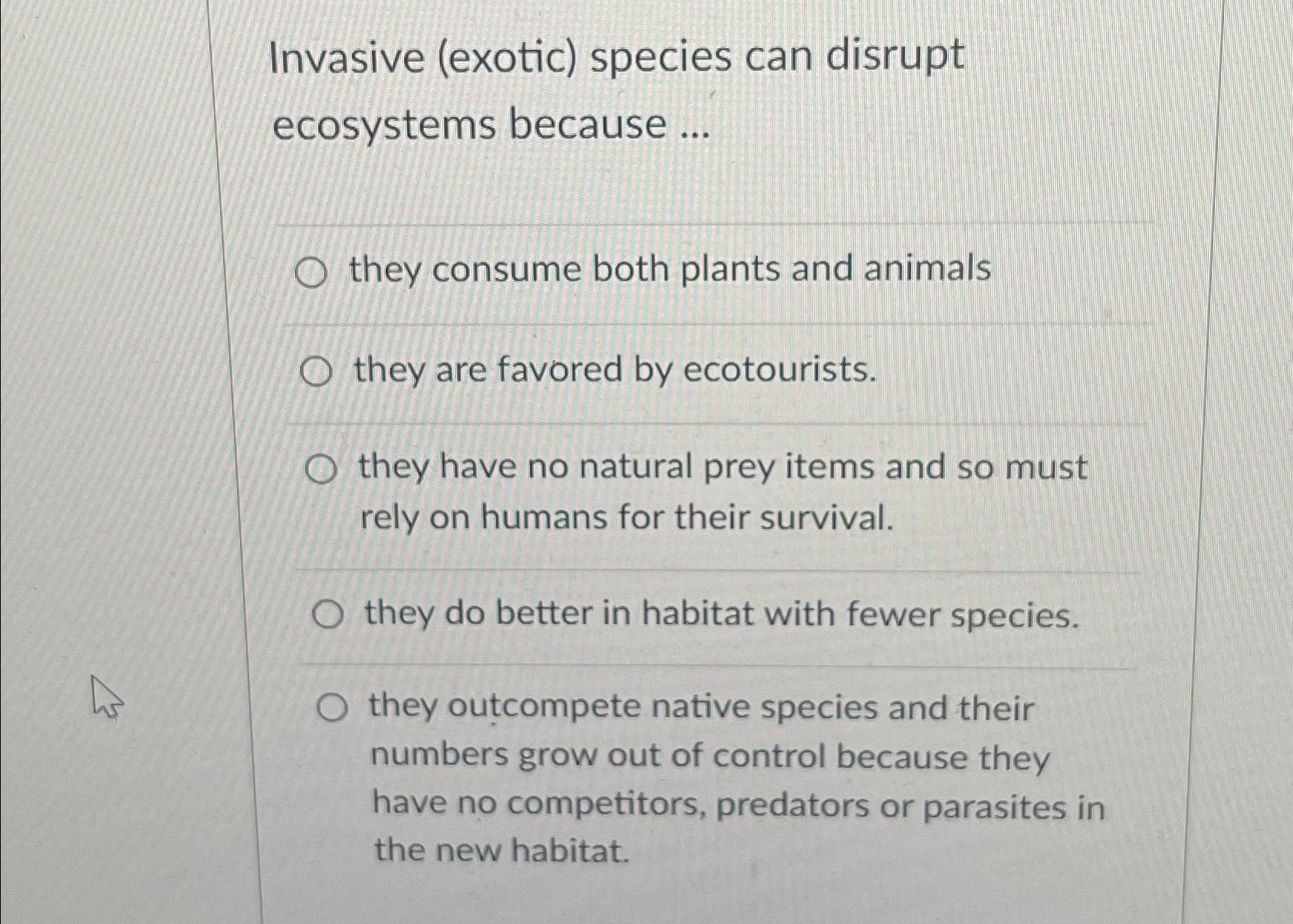 Solved Invasive (exotic) ﻿species can disrupt ecosystems | Chegg.com