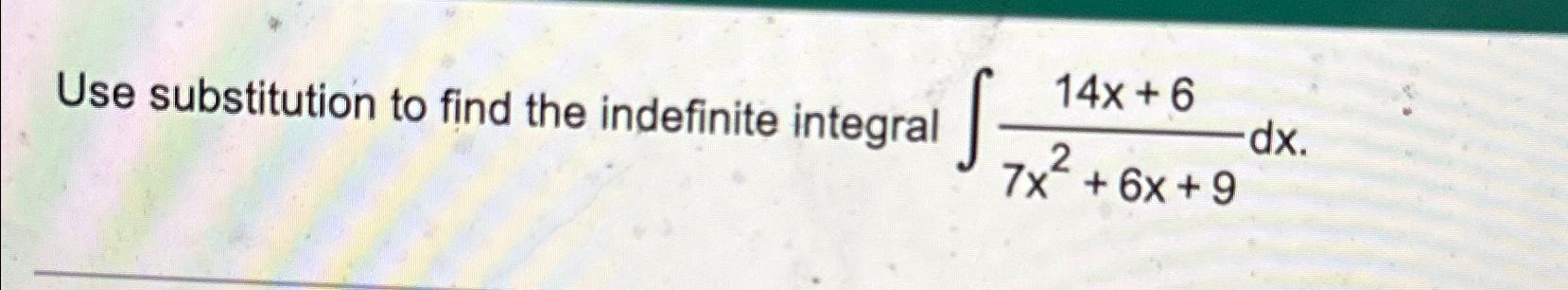 Solved Use substitution to find the indefinite integral | Chegg.com