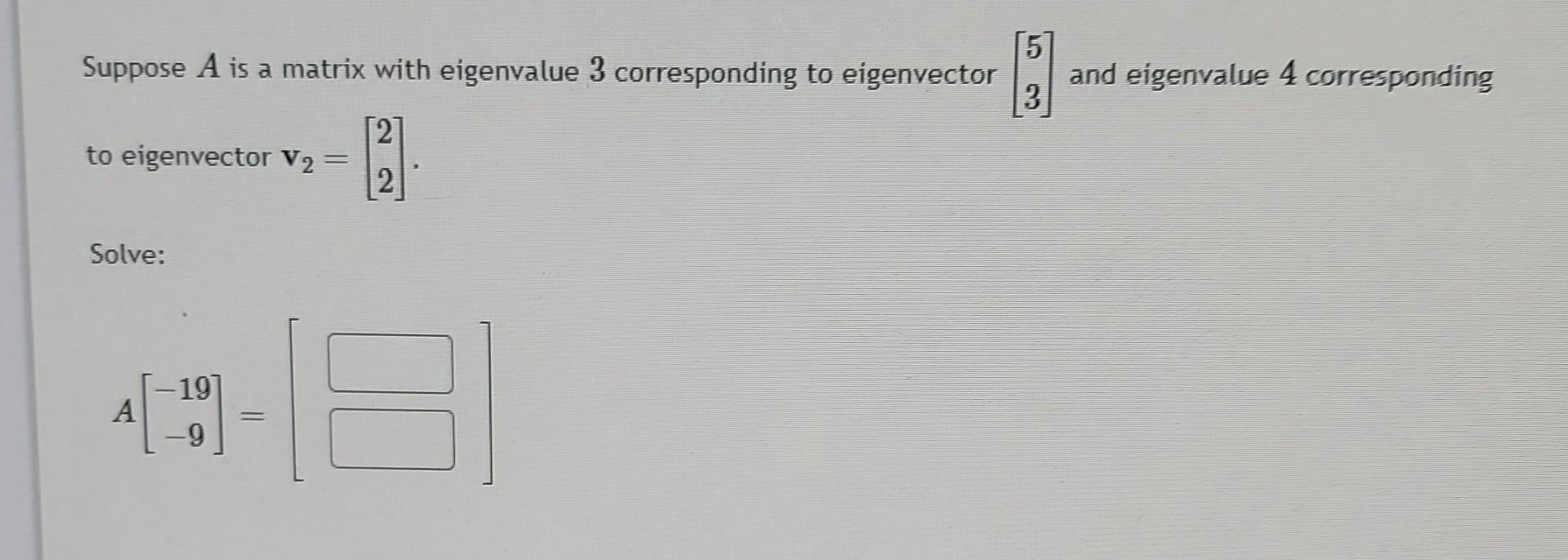 Solved Suppose A is a matrix with eigenvalue 3 corresponding | Chegg.com