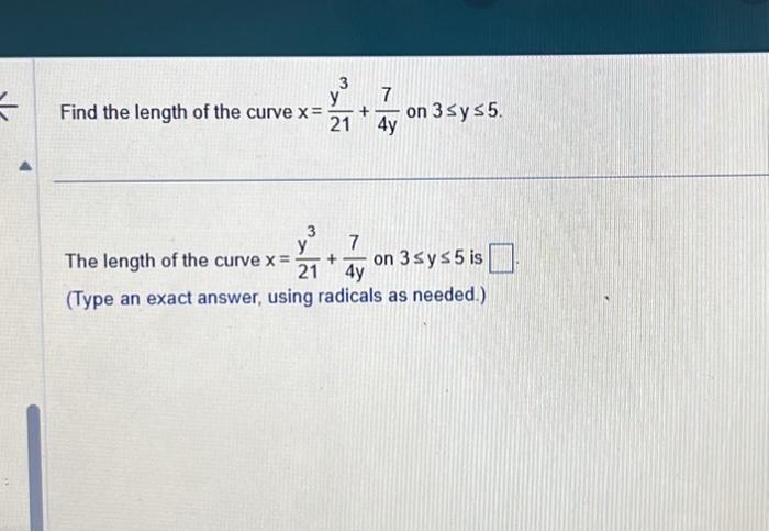 Solved Find the length of the curve x=21y3+4y7 on 3≤y≤5 The | Chegg.com