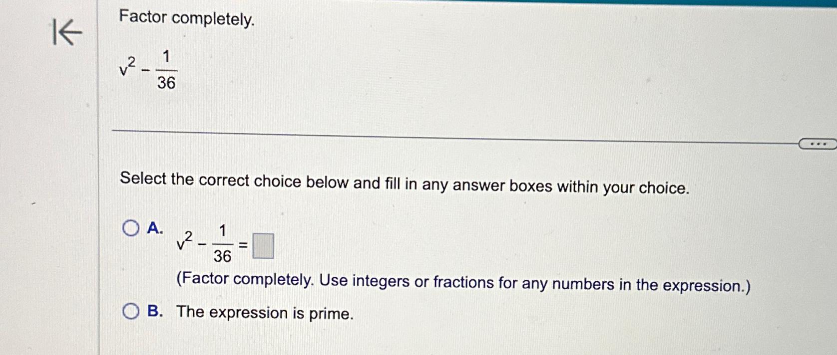 Solved Factor completely.v2-136Select the correct choice | Chegg.com