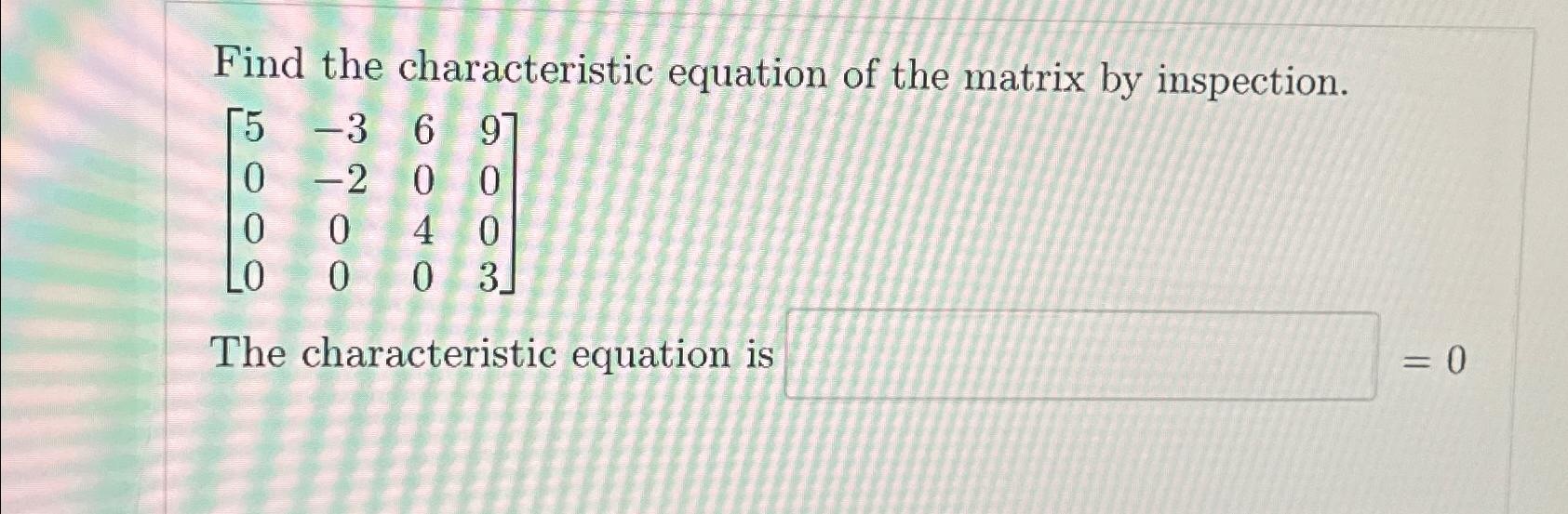 Solved Find the characteristic equation of the matrix by | Chegg.com