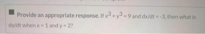 Solved Provide an appropriate response. If x3 + y3 = 9 and | Chegg.com