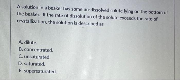 Solved A solution in a beaker has some un-dissolved solute | Chegg.com