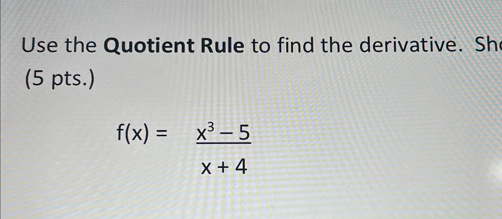 Solved Use the Quotient Rule to find the derivative. | Chegg.com