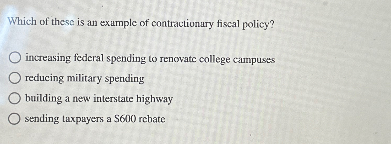 Solved Which of these is an example of contractionary fiscal | Chegg.com