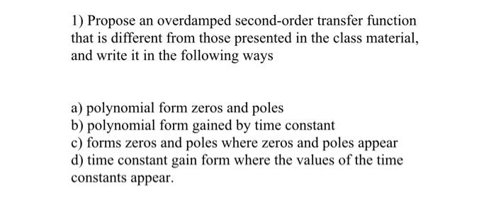Solved 1) Propose an overdamped second-order transfer | Chegg.com
