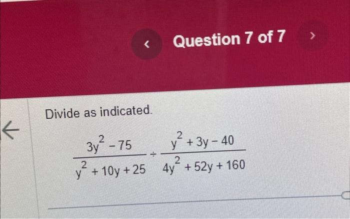 Solved Divide as indicated. | Chegg.com