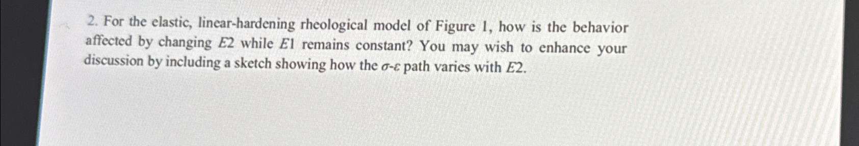 Solved For the elastic, linear-hardening rheological model | Chegg.com