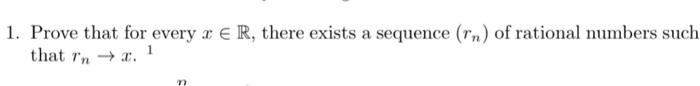 Solved 1. Prove that for every x∈R, there exists a sequence | Chegg.com