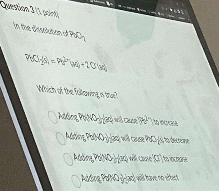 Solved Question 3 (1 point) In the dissolution of PoC | Chegg.com