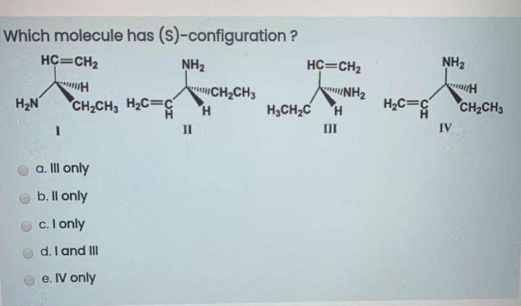 Solved Which molecule has (s)-configuration ? HC=CH2 NH2 | Chegg.com