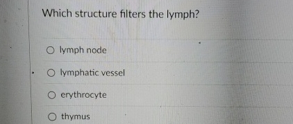 Solved Which structure filters the lymph?lymph nodelymphatic | Chegg.com
