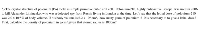 Solved 5) The crystal structure of polonium (Po) metal is | Chegg.com