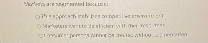 Solved Markets are segmented because: This approach | Chegg.com
