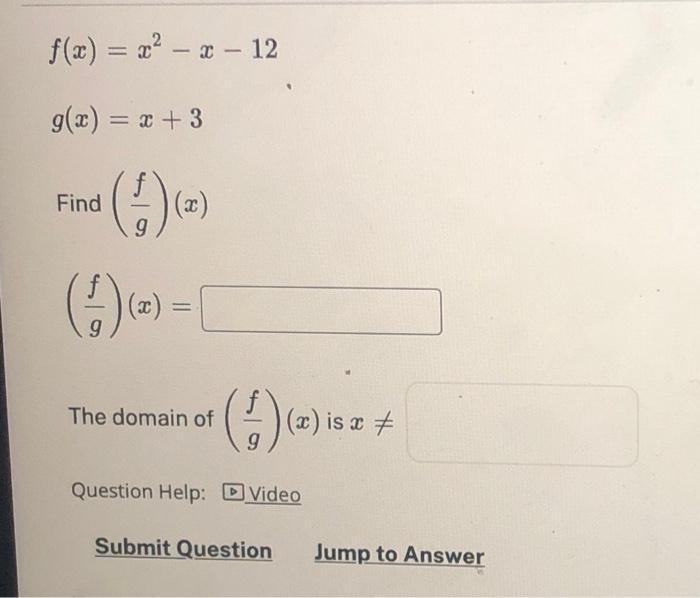 Solved f(x)=x2−x−12g(x)=x+3 Find (gf)(x)(gf)(x)= The domain | Chegg.com