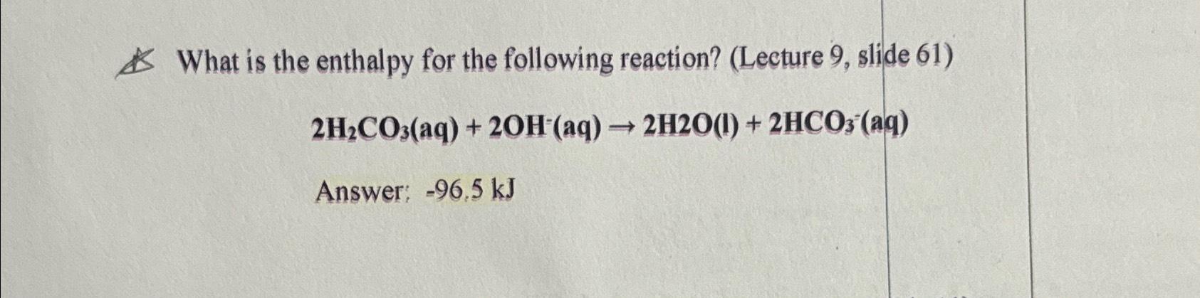$$ What is the enthalpy for the following reaction? | Chegg.com