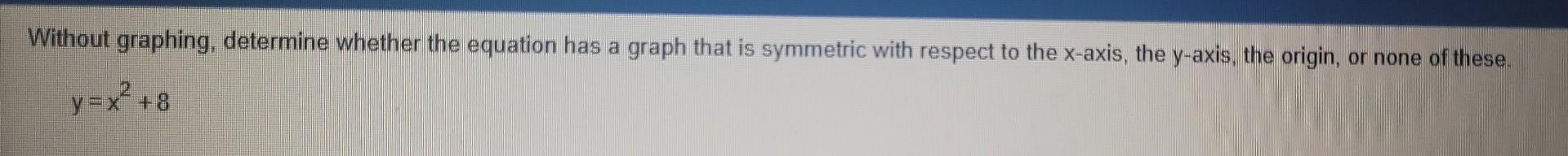 Solved Without graphing, determine whether the equation has | Chegg.com