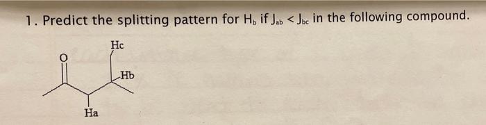 Solved 1. Predict the splitting pattern for Hb if Jab | Chegg.com