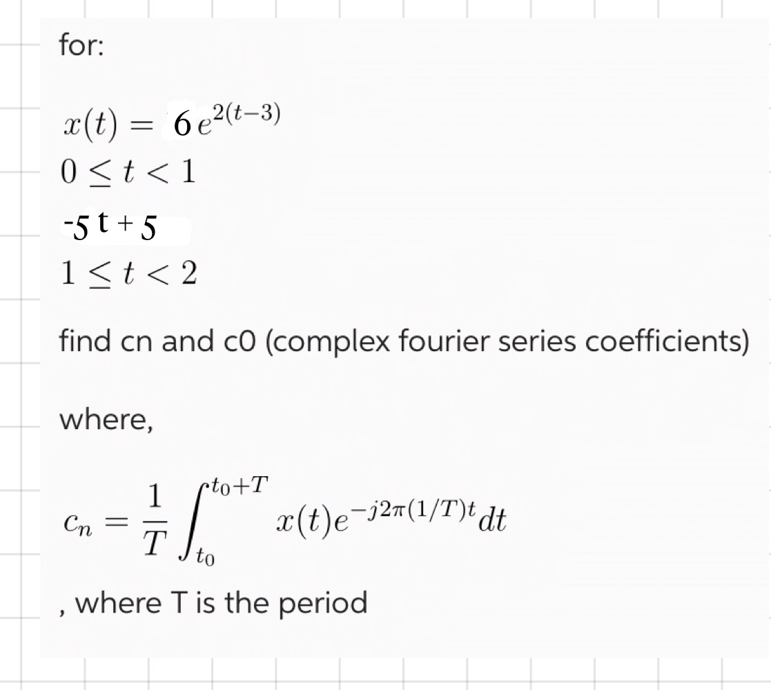 Solved for:x(t)=6e2(t-3)0≤t